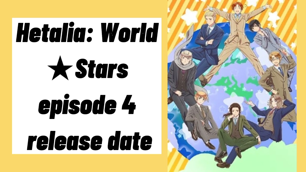 Hetalia: World★Stars Episode 4 Release Date - YAYAFA