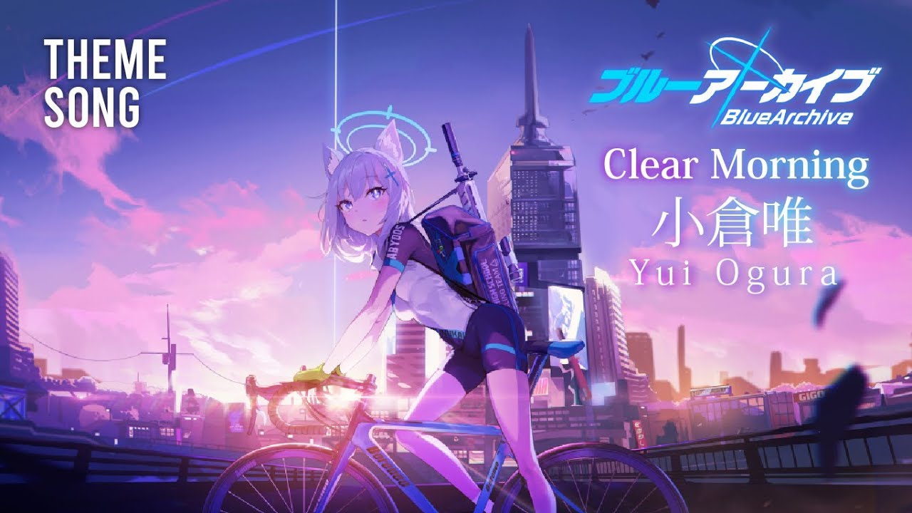 Blue Archive - Theme Song「Clear Morning」by Yui Ogura 小倉唯 - YAYAFA