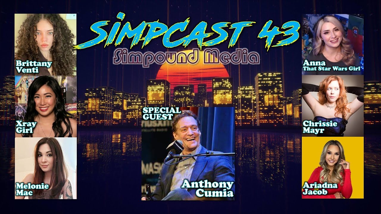 SimpCast 43 Anthony Cumia, Ariadna, Brittany Venti, Chrissie Mayr, Melonie Mac, Xray Girl, Anna ...