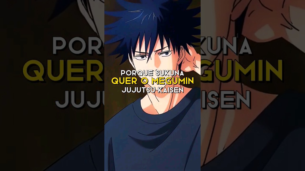 PORQUE SUKUNA QUER O CORPO DE MEGUMI EM JUJUTSU KAISEM - YAYAFA