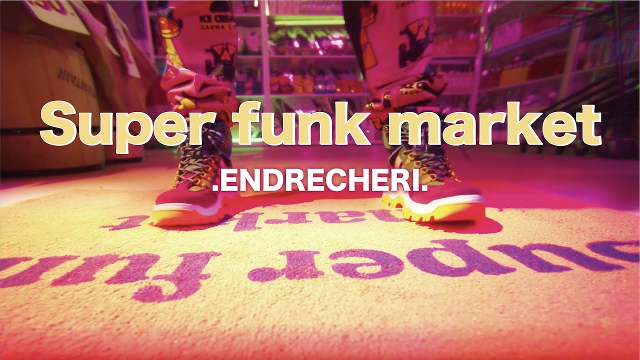 .ENDRECHERI. / 【Music Video】「Super funk market」（Short Ver.） - YAYAFA