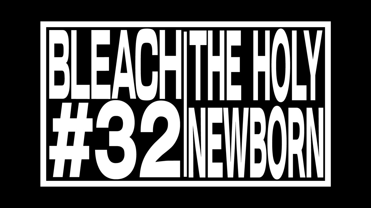 TVアニメ『BLEACH 千年血戦篇』#32予告動画「THE HOLY NEWBORN」 - YAYAFA