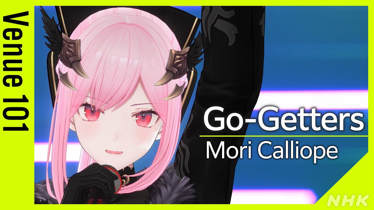 【Venue101】 Mori Calliope ／ Go-Getters │NHK - YAYAFA
