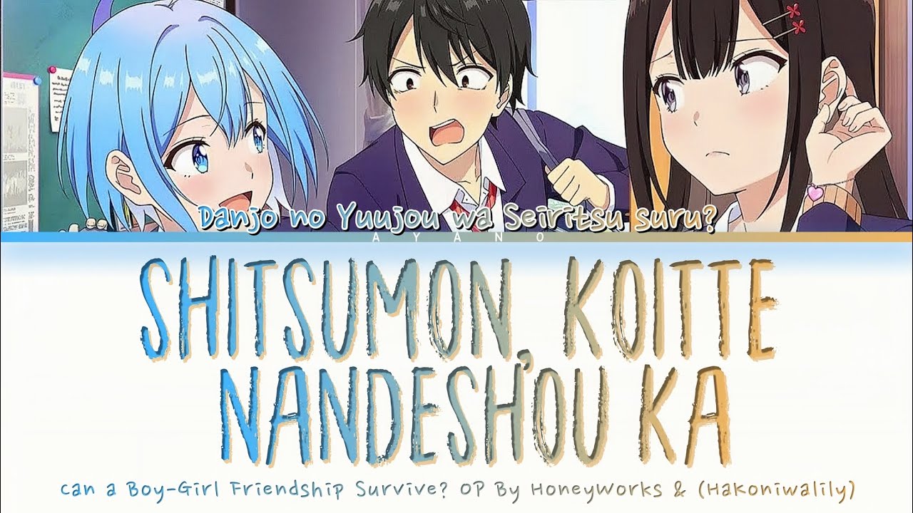 Can a Boy-Girl Friendship Survive? - OP FULL『Shitsumon, Koitte ...